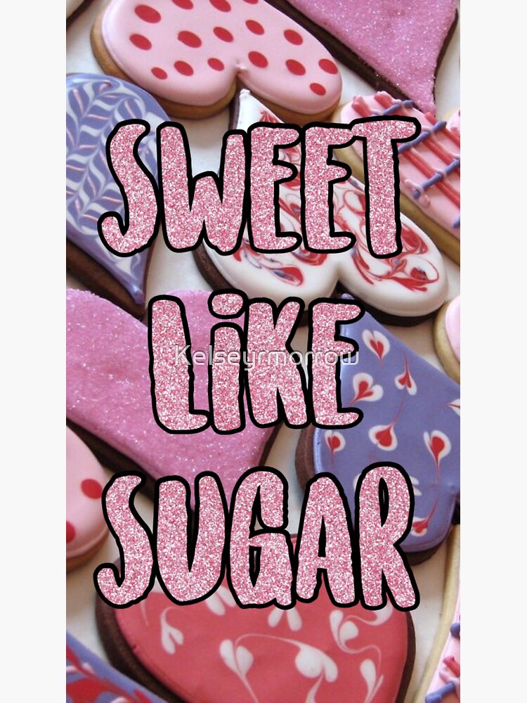 "Sweet Like Sugar " Sticker for Sale by Kelseyrmorrow | Redbubble
