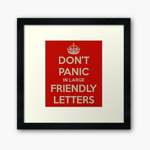 "don't panic in large friendly letters" Framed Art Print for Sale by ...