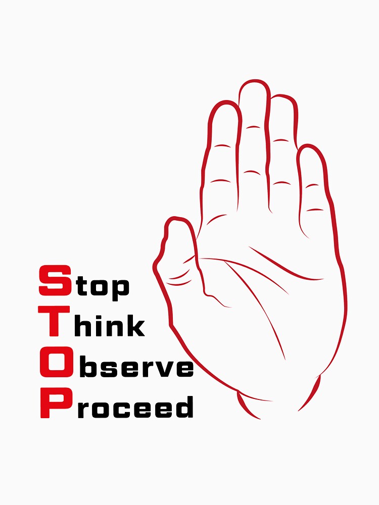 "STOP, THINK, OBSERVE, PROCEED!" Essential T-Shirt for Sale by ...