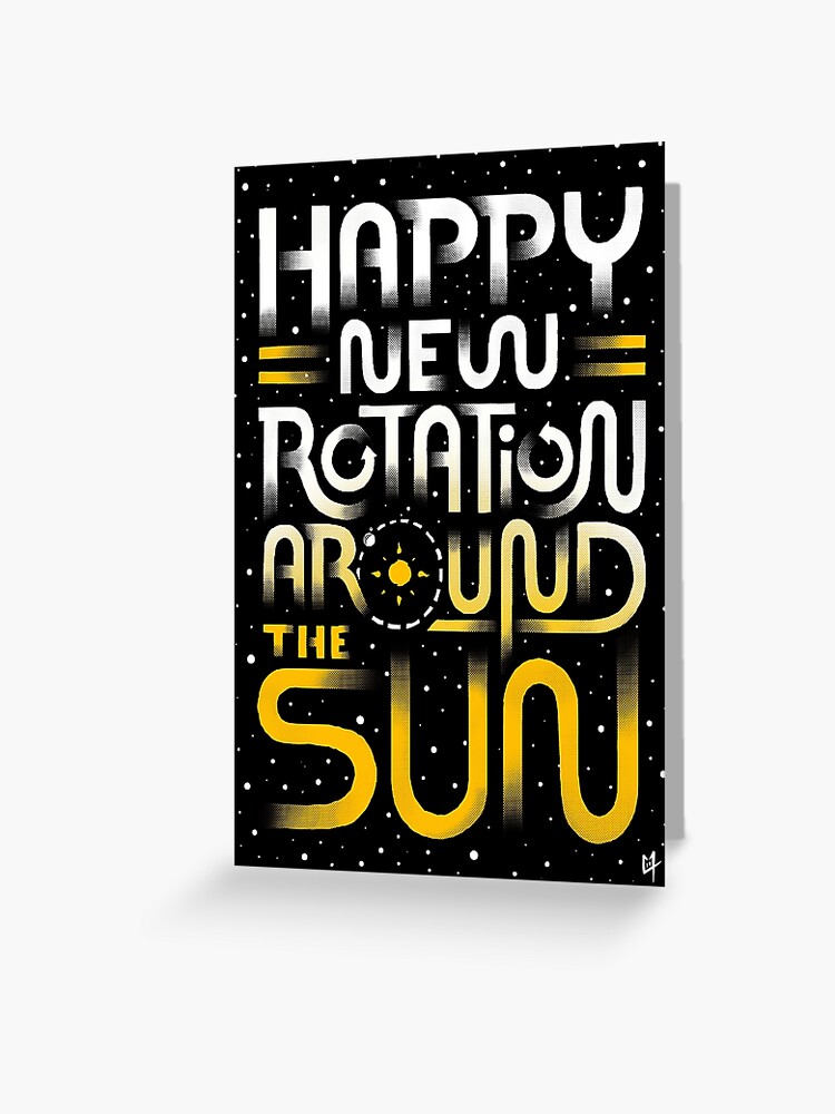 "Happy New Rotation Around The Sun" Greeting Card for Sale by c0y0te7 ...