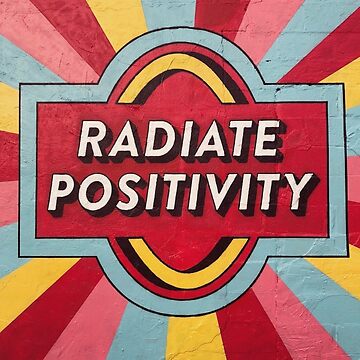 "Radiate Positivity " Poster for Sale by julia-sunshine | Redbubble