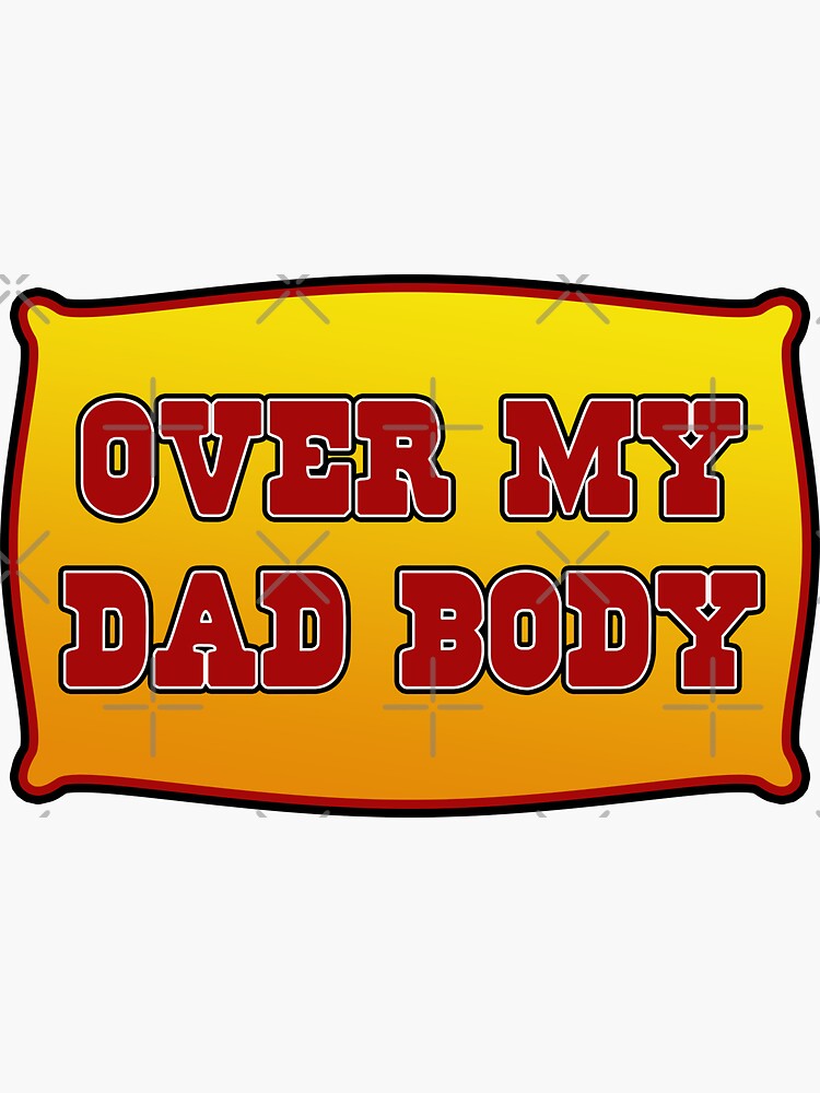 "Over My Dad Body" Sticker for Sale by atomicpuppy | Redbubble