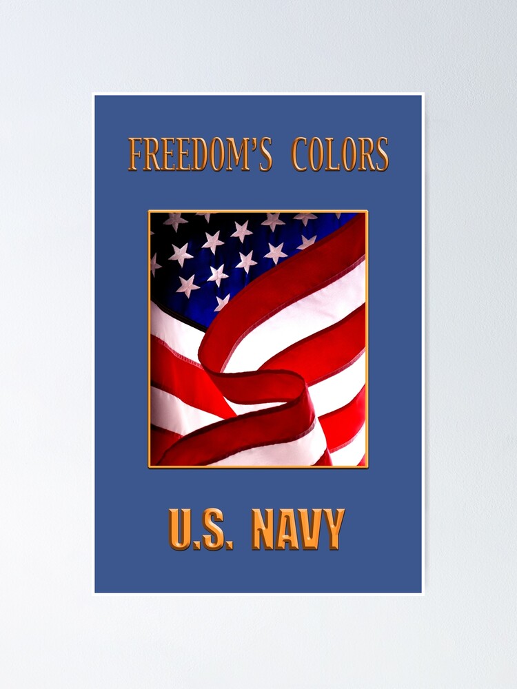 "U.S. Navy Freedom's Colors" Poster by robophoto | Redbubble