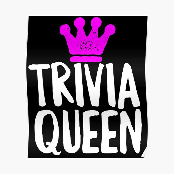 "trivia queen" Poster by Adilka | Redbubble