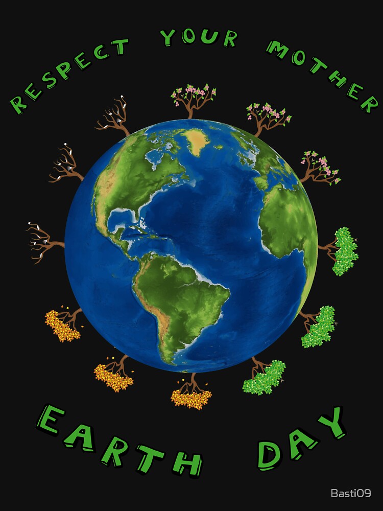 "Respect Your Mother - Earth Day - Nature Environment Activism" T-shirt ...
