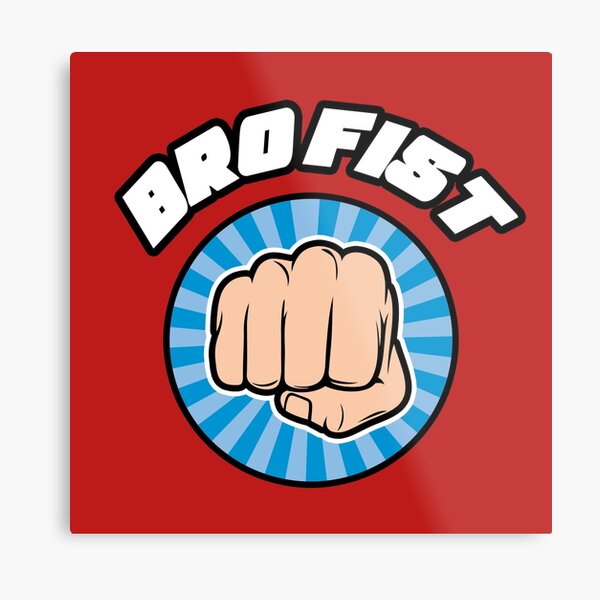 Bro Fist Metal Prints | Redbubble