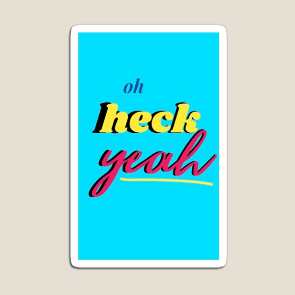 Heck Yeah Gifts & Merchandise | Redbubble