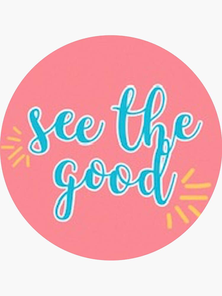 "see the good " Sticker for Sale by julia-sunshine | Redbubble