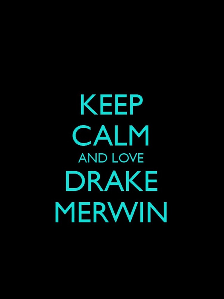 "Keep Calm and Love Drake Merwin - GONE" iPhone Case for Sale by ...