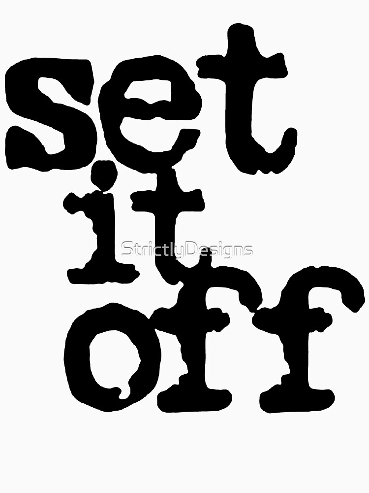 "Set it Off" Essential T-Shirt for Sale by StrictlyDesigns | Redbubble