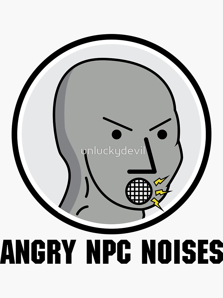 "Angry NPC Noises Meme Shirt" Sticker for Sale by unluckydevil | Redbubble