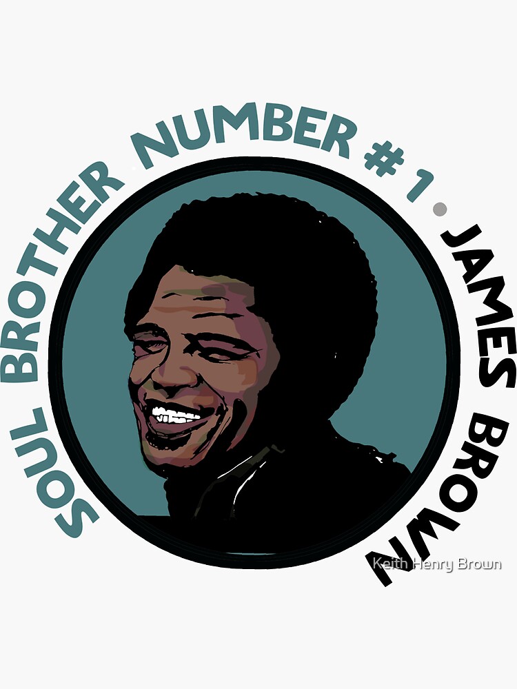 "James Brown / Soul Brother #1" Sticker for Sale by Keithhenrybrown ...