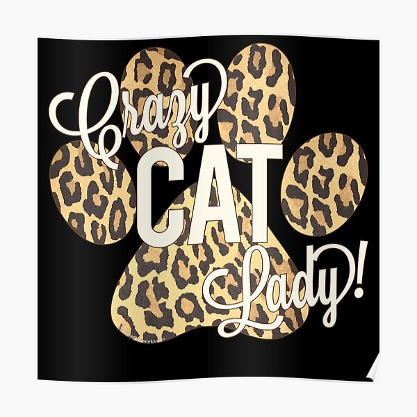 "Crazy Cat Lady! Leopard Print Paw Print with Ivory Lettering" Poster ...
