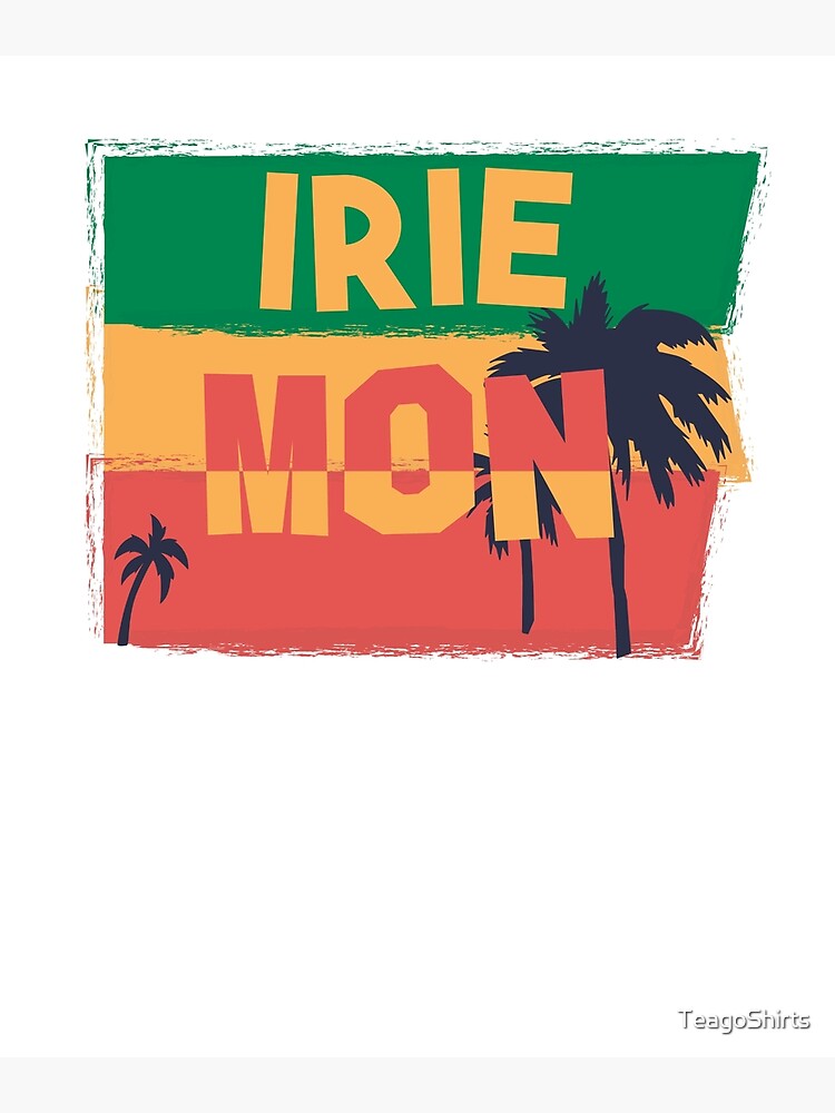 "Irie Mon Reggae Design with Palm Trees Jamaican Saying Everything Irie ...