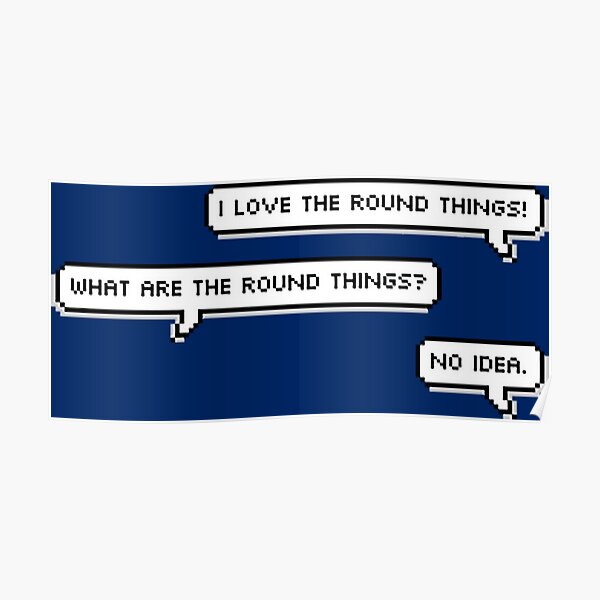 "The Round Things!" Poster by StormysSeas | Redbubble