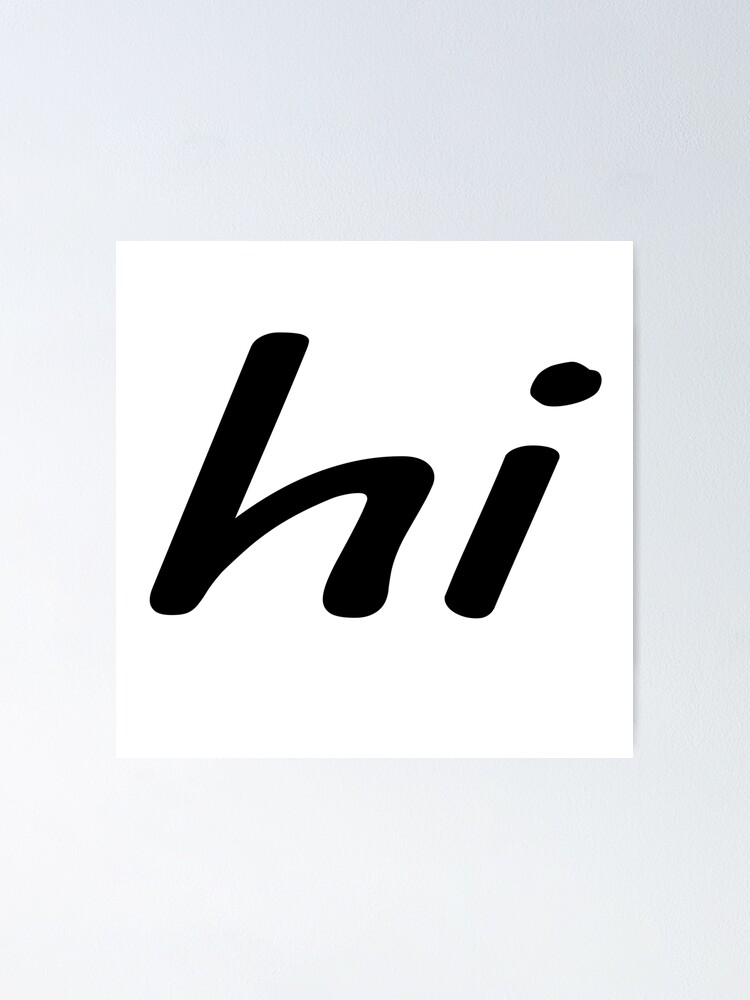 "hi" Poster for Sale by Annnas | Redbubble