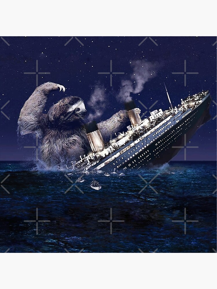 "Sloth Sinking Titanic" Art Print by Elliot-Four | Redbubble