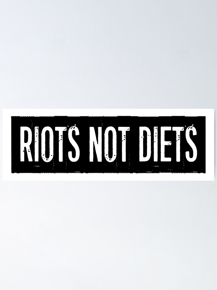 "Riots Not Diets" Poster for Sale by heroics | Redbubble