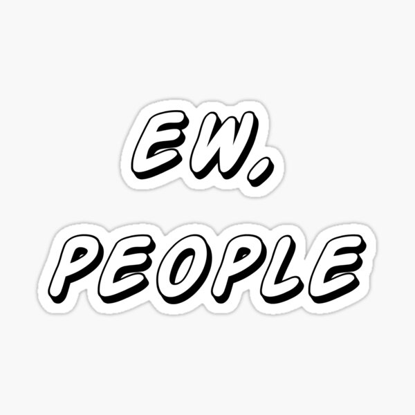"Ew, People, Funny quote, Anti Social, Social, People, World ...