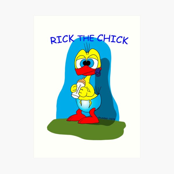 "RICK THE CHICK" Art Print for Sale by claudiocosta | Redbubble