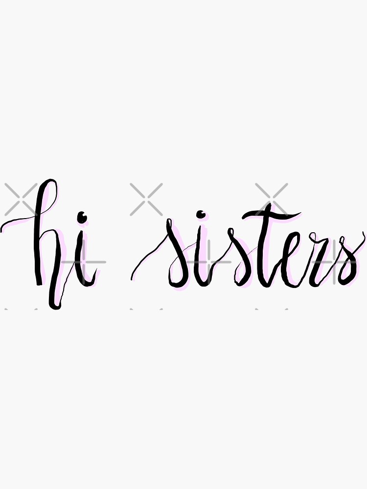 "Hi Sisters James Charles Handletter Sticker" Sticker for Sale by ...