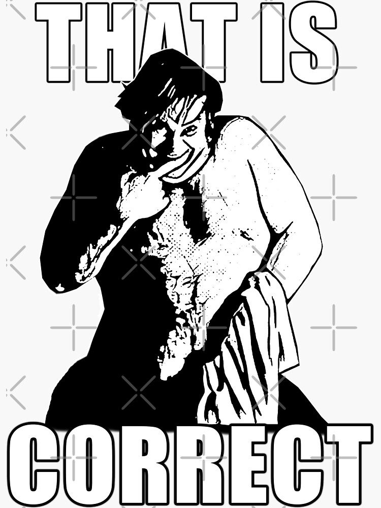 "that is Correct" Sticker for Sale by JTK667 | Redbubble