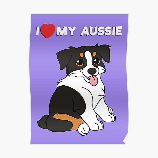 "I Love My Aussie Black Tri" Poster by sculptedpups | Redbubble