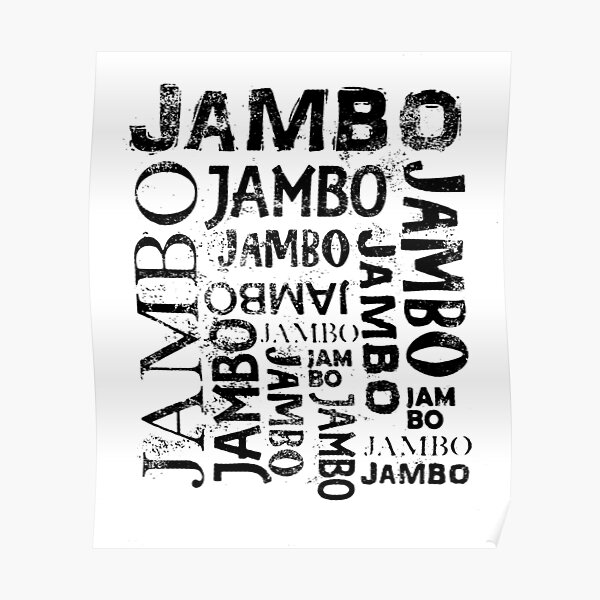 "Jambo! Jambo! Jambo! - Africa Swahili Quote" Poster by TimorousEclectc ...