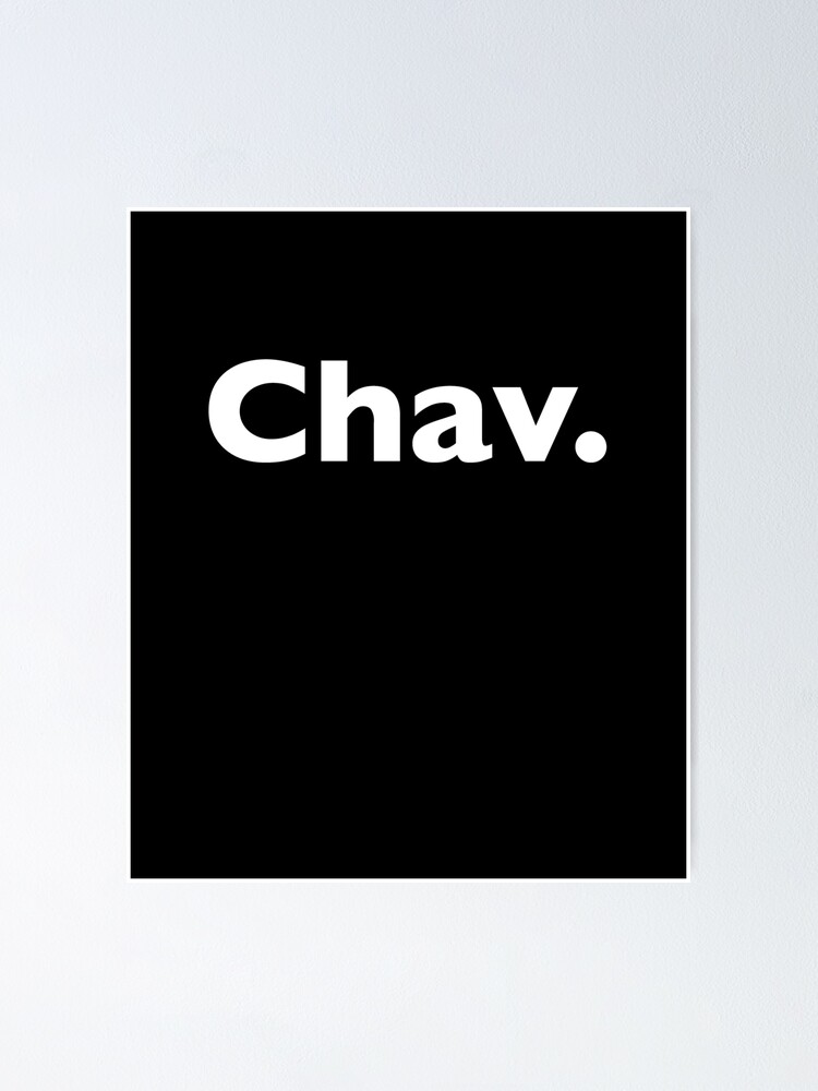 "Chav, UK Funny Slang " Poster by FriendsOfYou | Redbubble