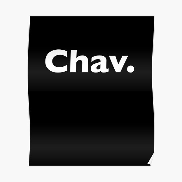 "Chav, UK Funny Slang " Poster by FriendsOfYou | Redbubble