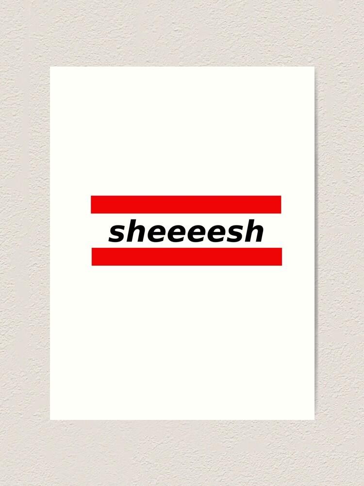 "Sheeesh sheesh fashion cool trend text word" Art Print for Sale by ...