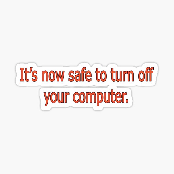 "It is now safe to turn off your computer old shutdown screen" Sticker ...
