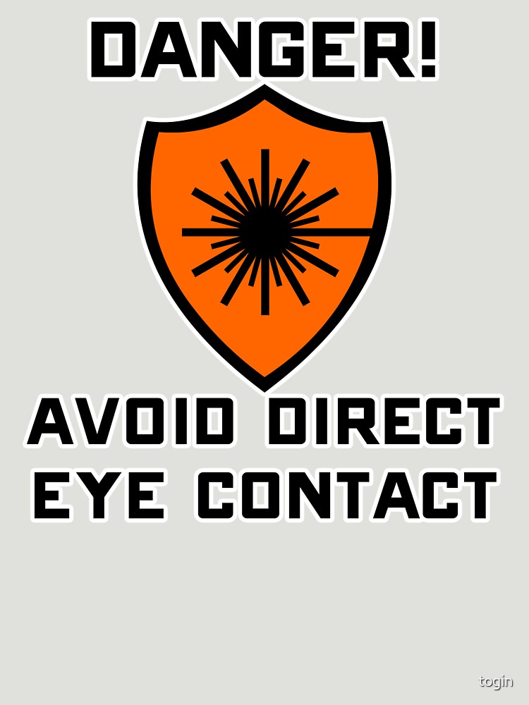 "Warning - Danger Avoid direct eye contact" T-shirt for Sale by togin ...