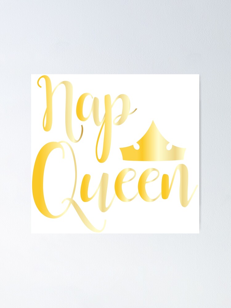 "Nap Queen" Poster by camryndeni | Redbubble