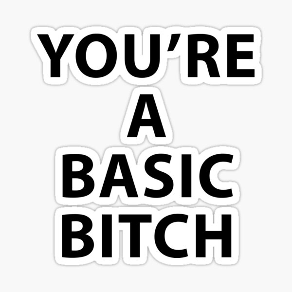 "Basic Bitch" Sticker by Evelyusstuff | Redbubble