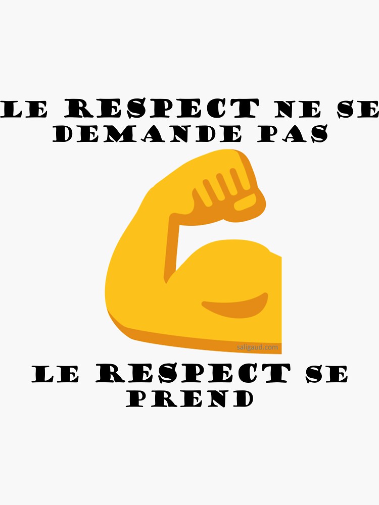 "Respect is not asked, respect is taken (French proverb)" Sticker by ...
