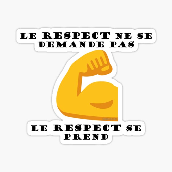 "Respect is not asked, respect is taken (French proverb)" Sticker by ...