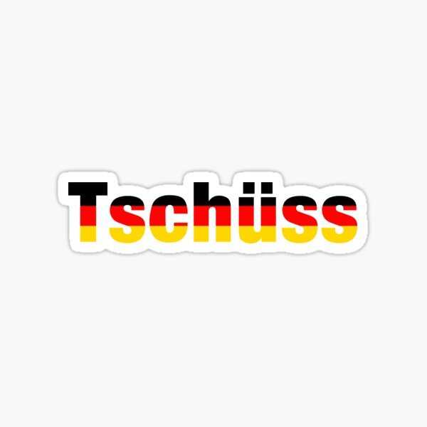 "Tschüss or "Bye" in English" Sticker for Sale by harrystam | Redbubble