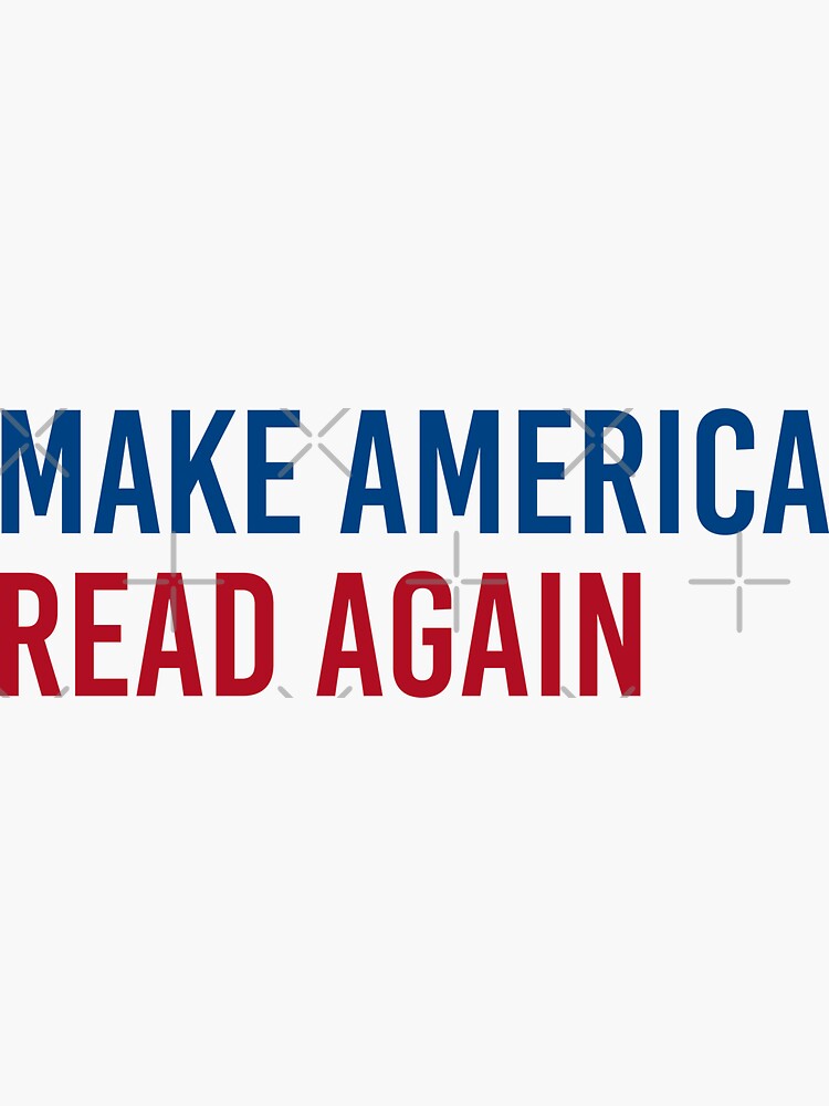 "MAKE AMERICA READ AGAIN" Sticker by itswillharris | Redbubble