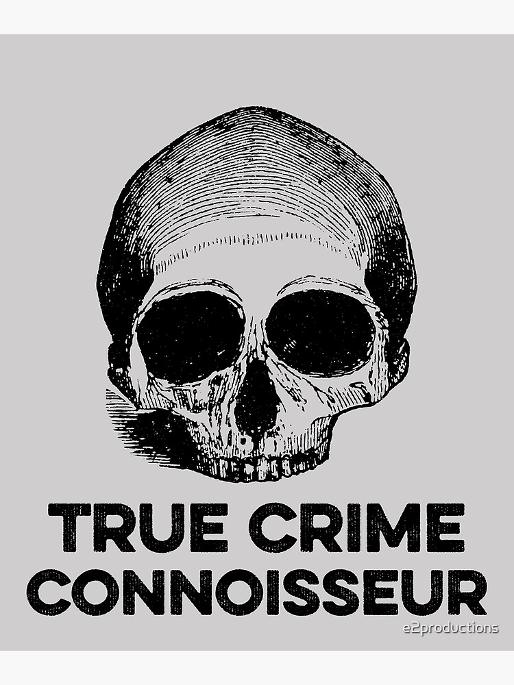 "True Crime Connoisseur murder serial killer skull t-shirt ...