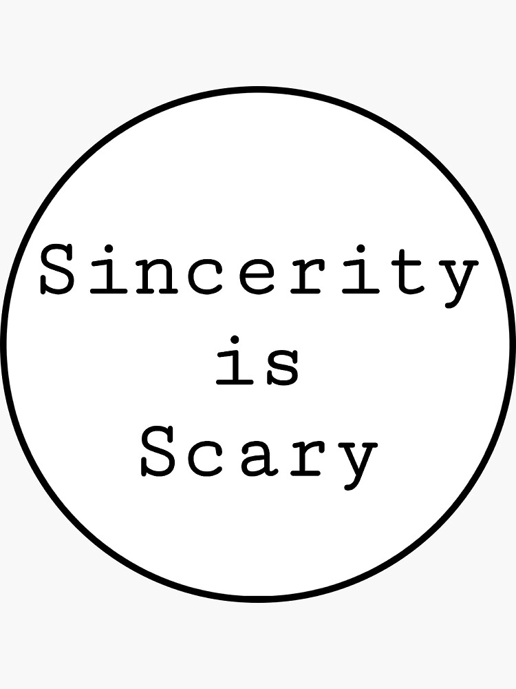 "Sincerity is Scary" Sticker for Sale by alwaysnicole | Redbubble