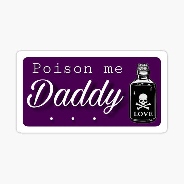 "Poison me Daddy" Sticker for Sale by alwaysnicole | Redbubble