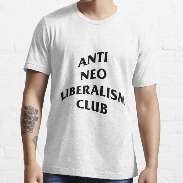 "Anti Neoliberalism Club" T-shirt for Sale by soapboxmachine ...