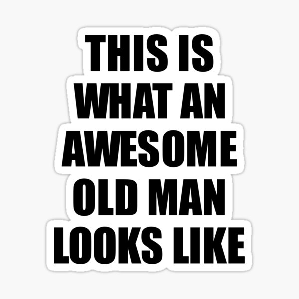 Funny Old Man Stickers | Redbubble