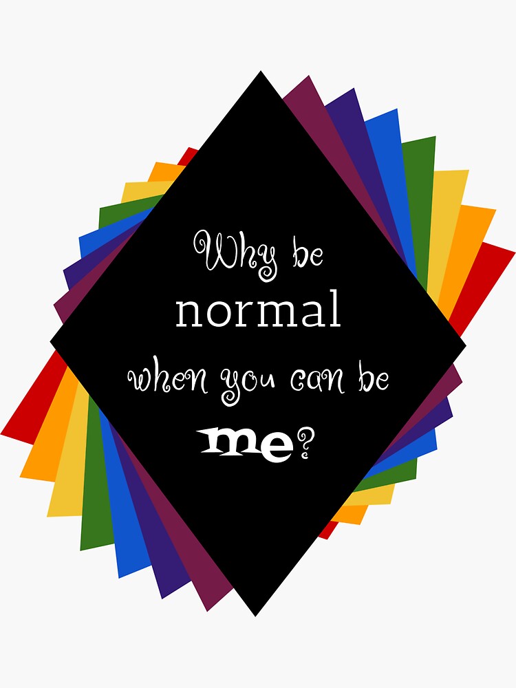 "Why Be Normal?" Sticker by AlinaTheQueen | Redbubble