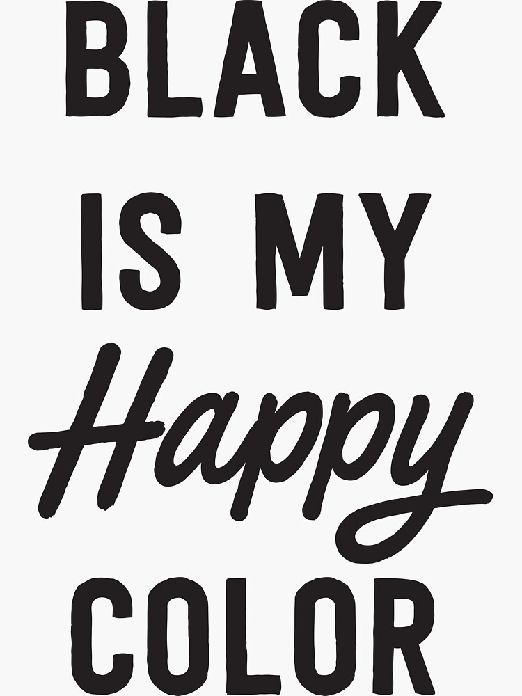 "Black is my happy color" Sticker for Sale by artack | Redbubble