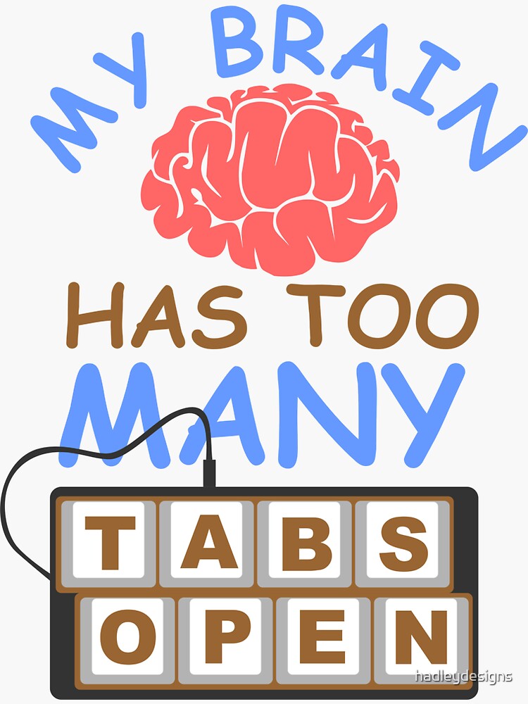 "My Brain Has Too Many Tabs Open for Men Women ADHD 3" Sticker for Sale ...