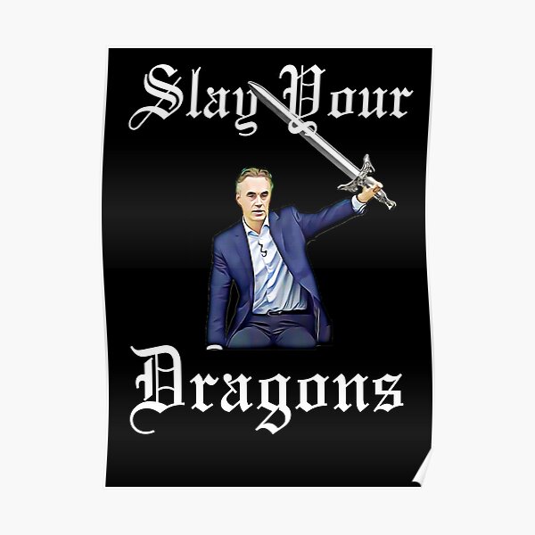 "Slay Your Dragons Jordan Peterson" Poster by meme-dreamer | Redbubble