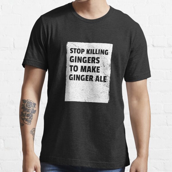 "Redheads Gift Stop Killing Gingers to Make Ginger Ale" T-shirt for ...