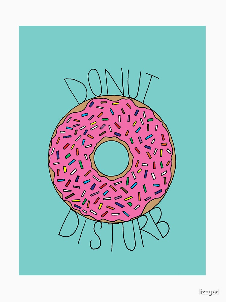 "Donut Disturb" T-shirt for Sale by lizzyad | Redbubble | donut t ...